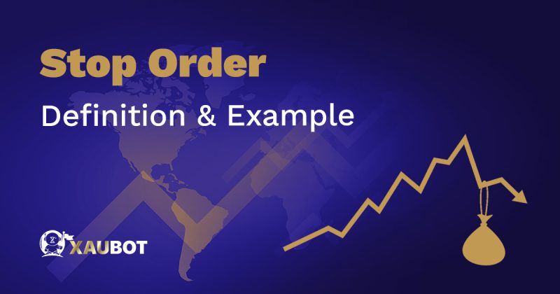 Stop Order: Definition, Example - XAUBOT