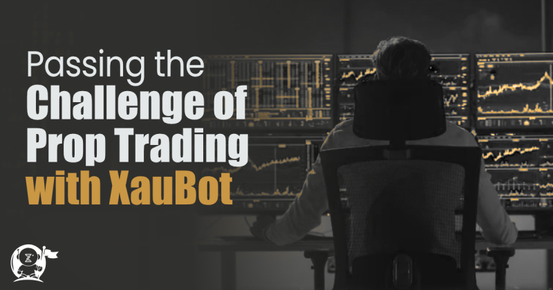 Passing the Challenge of Prop Trading with XauBot - XAUBOT Passing the Challenge of Prop Trading with XauBot - XAUBOT