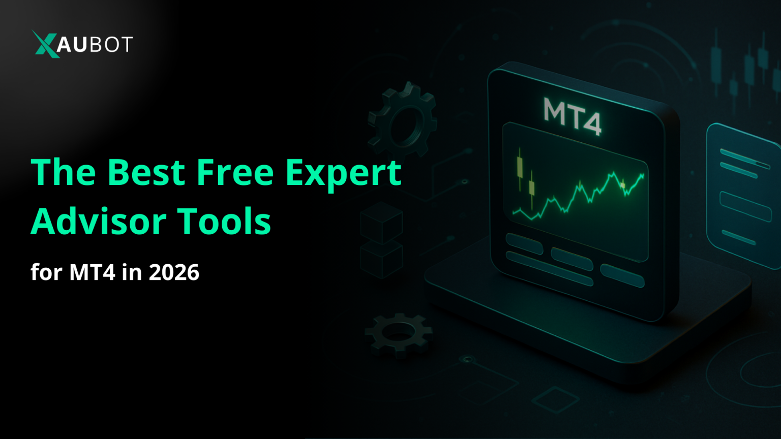 The Best Free Expert Advisor Tools for MT4 in 2026 - XAUBOT