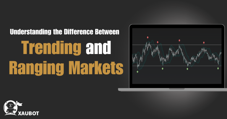 Understanding the Difference Between Trending and Ranging Markets - XAUBOT